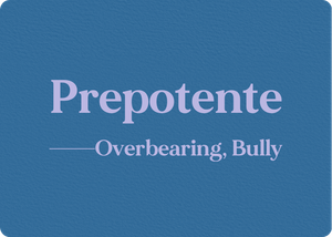 Meaning and definition of Prepotente